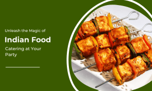 Impress guests with Indian food catering for an unforgettable feast.